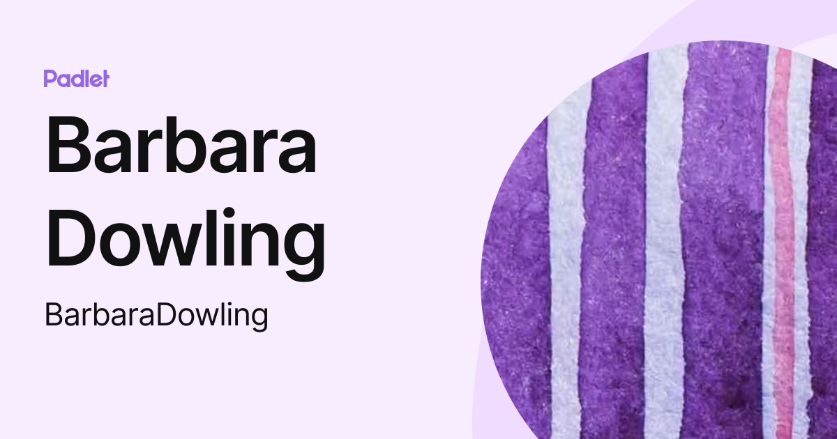 Barbara Dowling (BarbaraDowling) profile | Padlet