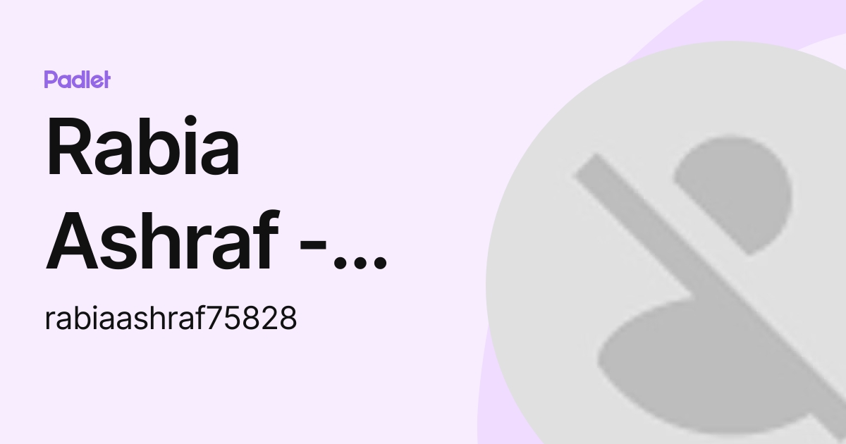 Rabia Ashraf - 75828/TCHR/BSSR (rabiaashraf75828) profile | Padlet