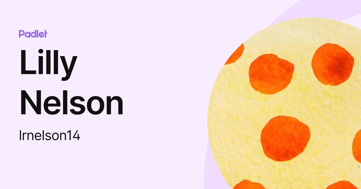 Lilly Nelson (lrnelson14) profile | Padlet