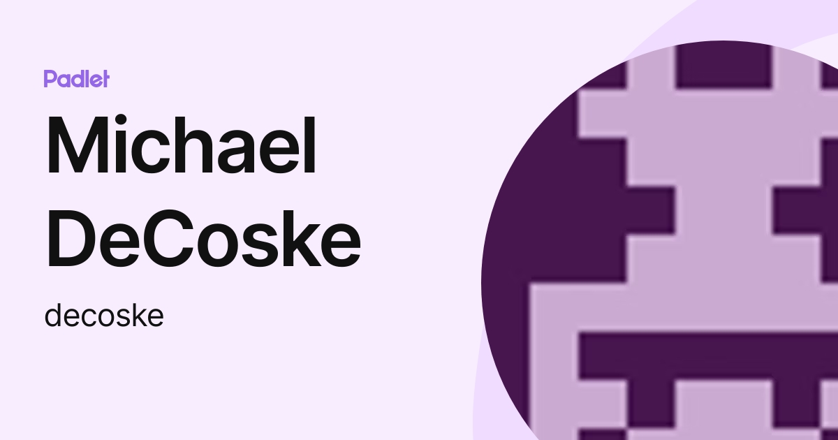 Michael DeCoske (decoske) profile | Padlet