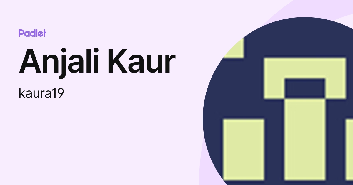 Anjali Kaur (kaura19) profile | Padlet