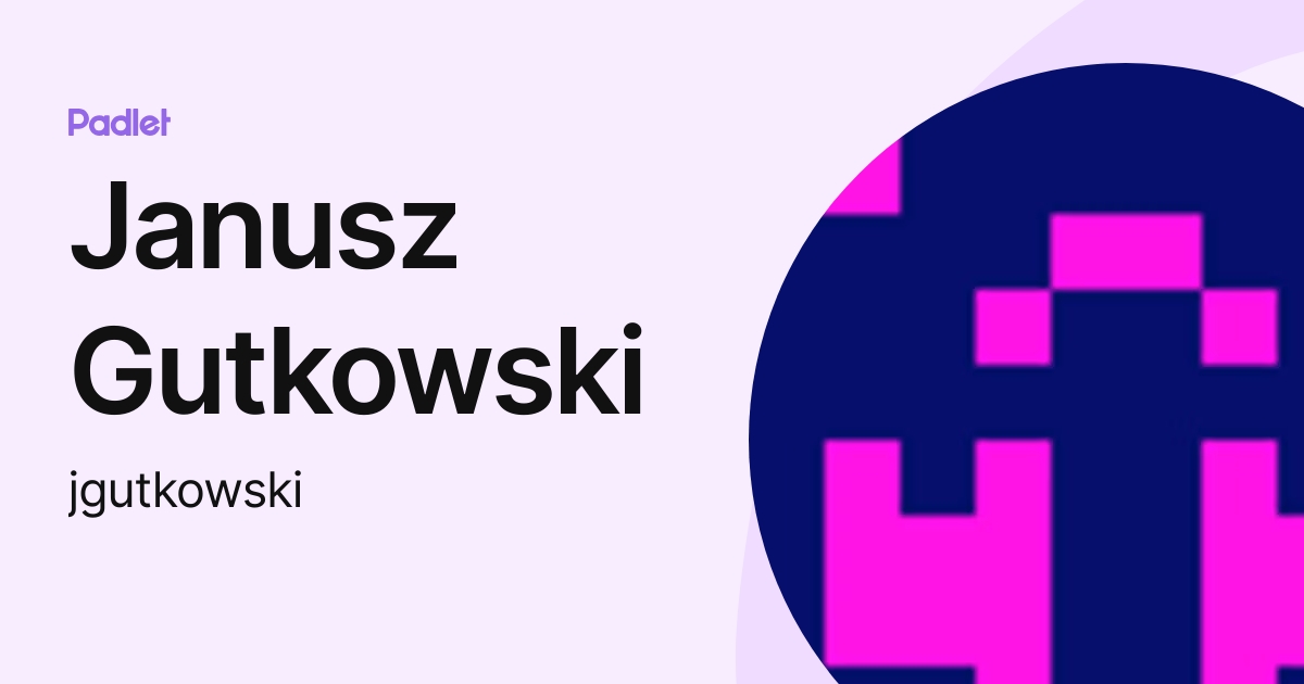 Janusz Gutkowski (jgutkowski) profile | Padlet