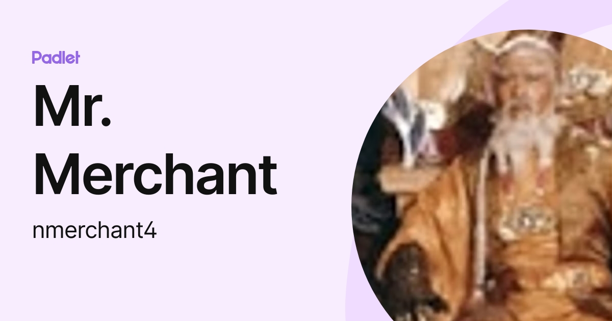 Mr. Merchant (nmerchant4) profile | Padlet