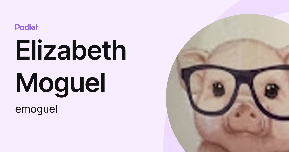Elizabeth Moguel (emoguel) profile | Padlet