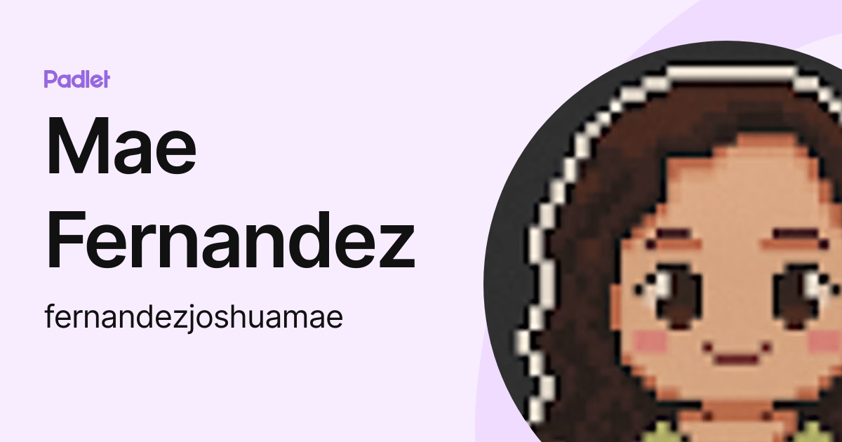 Mae Fernandez (fernandezjoshuamae) profile | Padlet