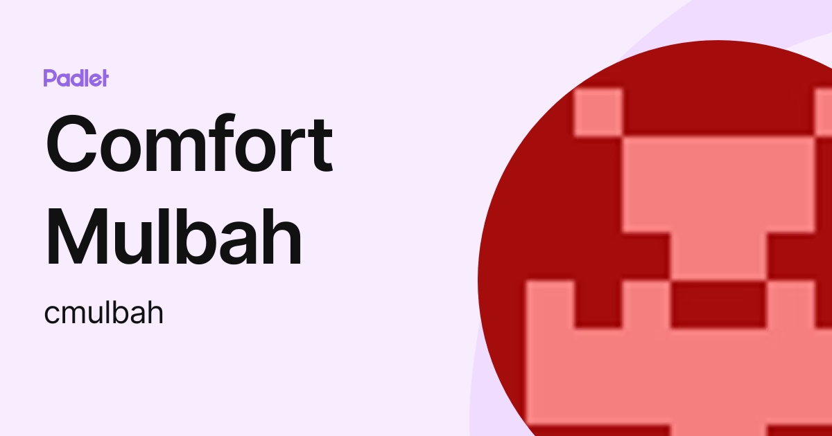 Comfort Mulbah (cmulbah) profile | Padlet