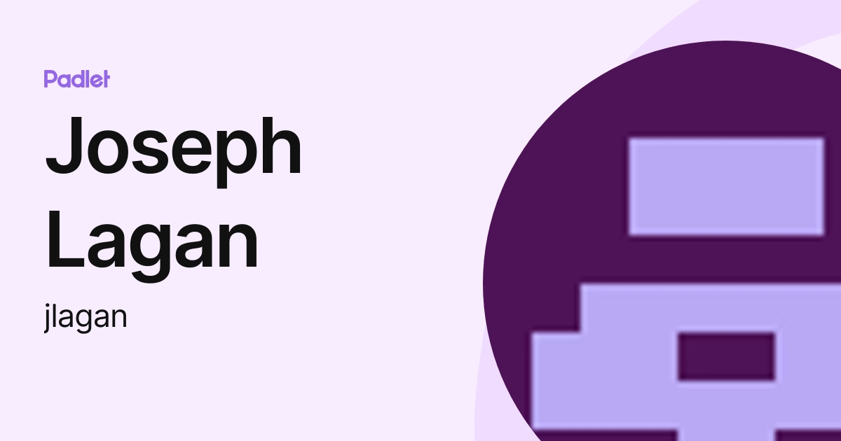 Joseph Lagan (jlagan) profile | Padlet