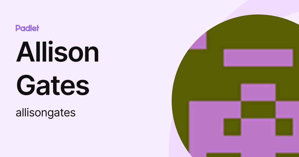 Allison Gates (allisongates) profile | Padlet