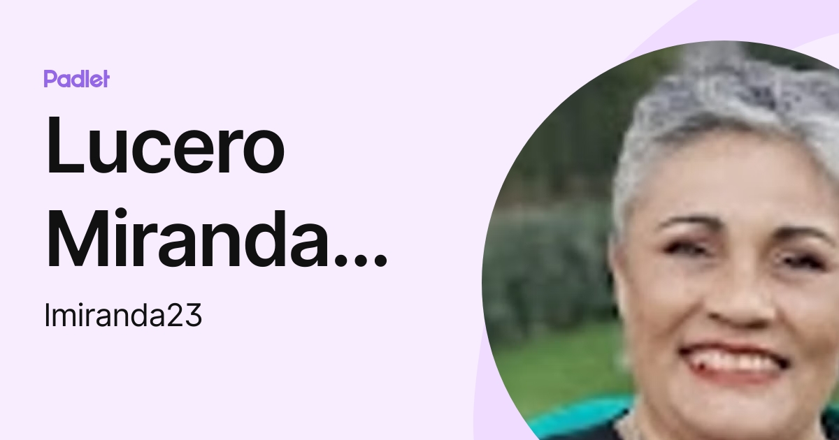 Lucero Miranda Ballesteros (lmiranda23) profile | Padlet