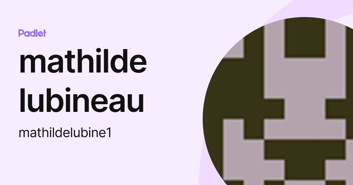 mathilde lubineau (mathildelubine1) profile | Padlet