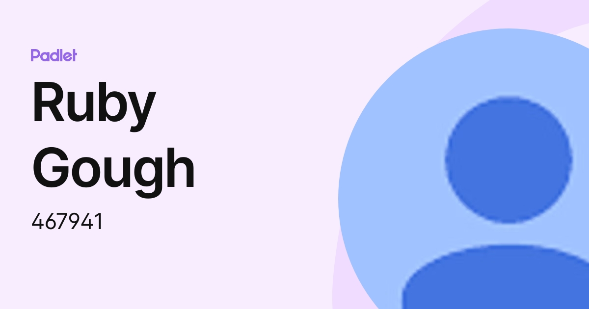 Ruby Gough (467941) profile | Padlet