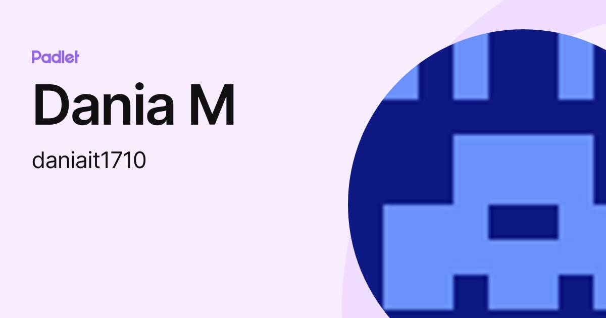 Dania M (daniait1710) profile | Padlet