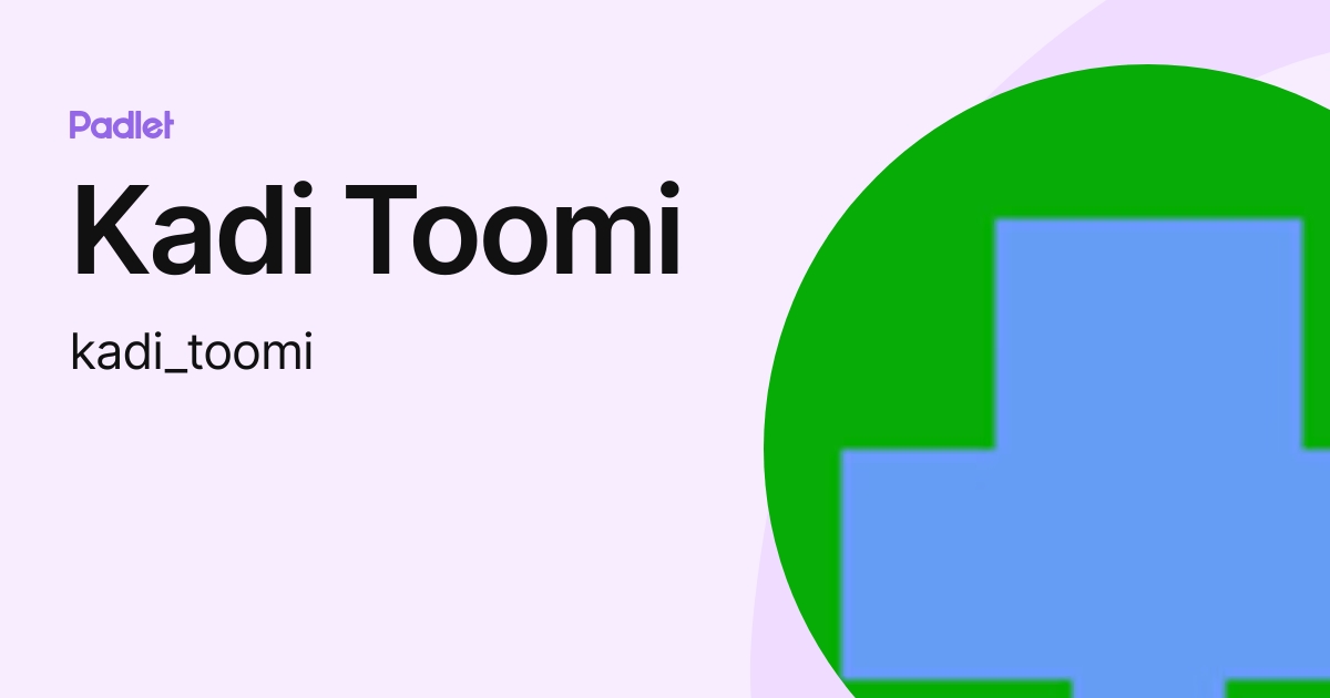 Kadi Toomi (kadi_toomi) profile | Padlet