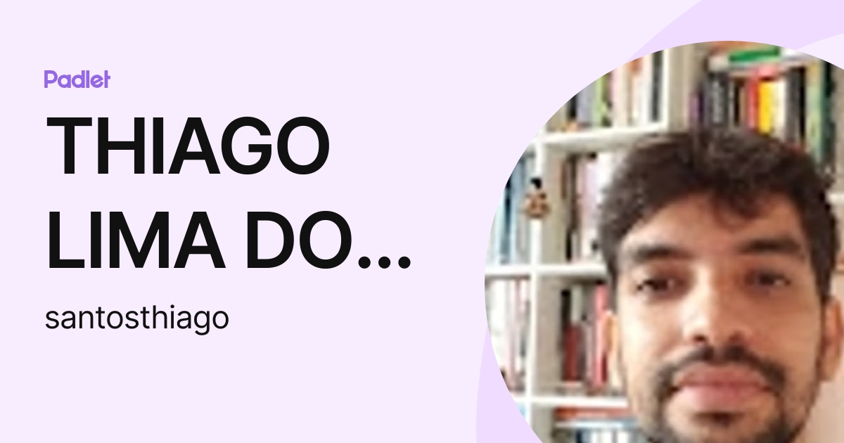 THIAGO LIMA DOS SANTOS (santosthiago) profile | Padlet