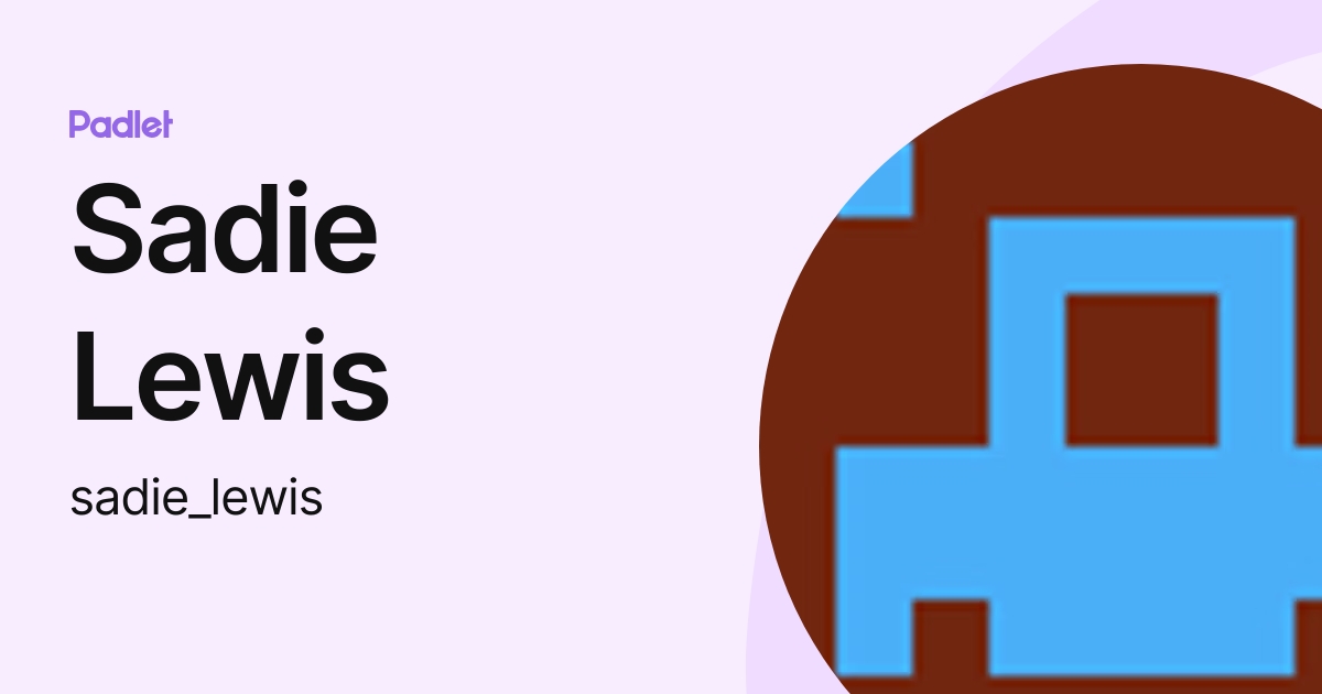 Sadie Lewis (sadie_lewis) profile | Padlet