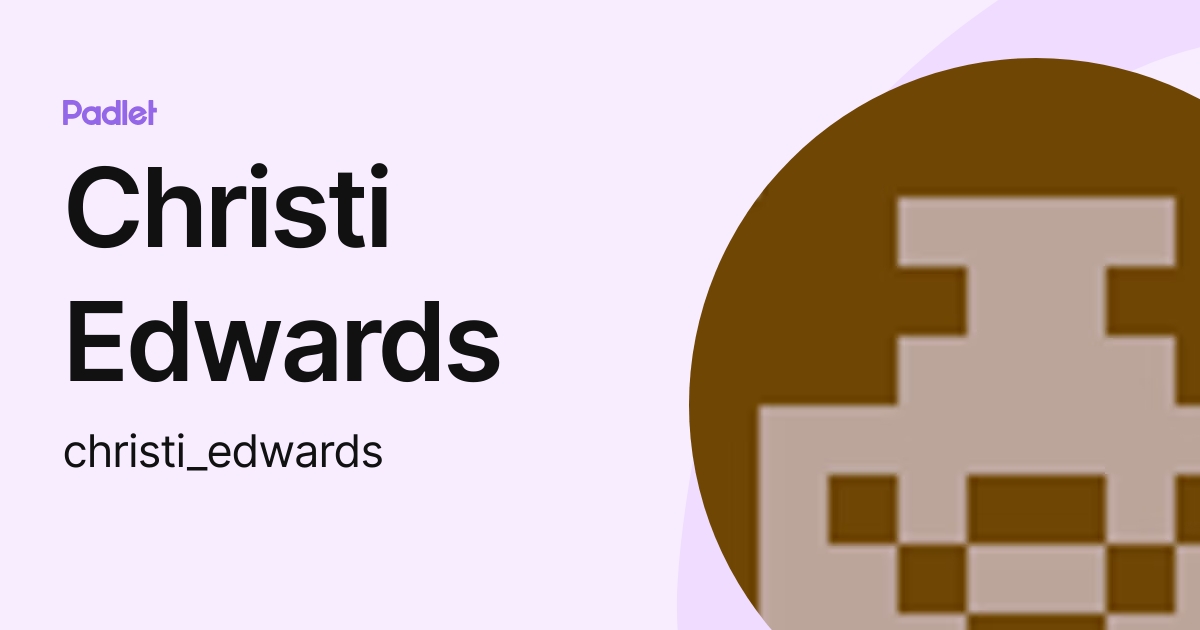 Christi Edwards (christi_edwards) profile | Padlet