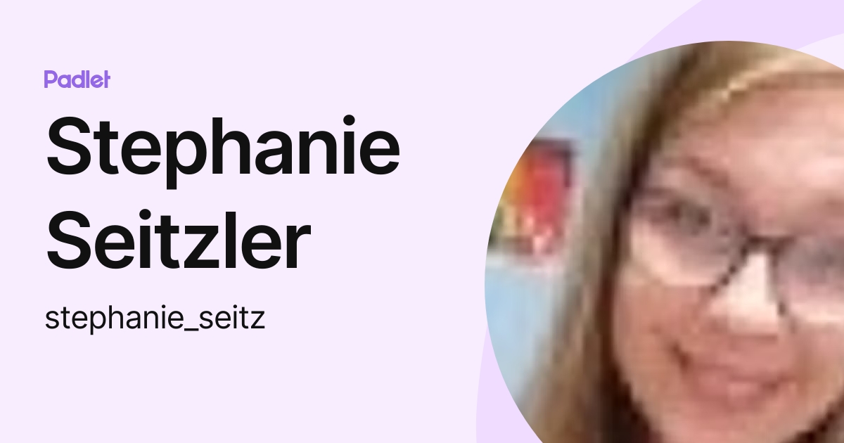 Stephanie Seitzler (stephanie_seitz) profile | Padlet