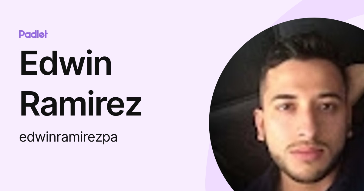 Edwin Ramirez (edwinramirezpa) profile | Padlet