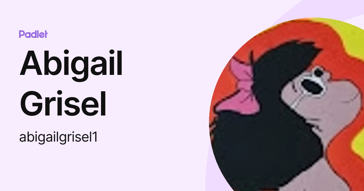 Abigail Grisel (abigailgrisel1) profile | Padlet
