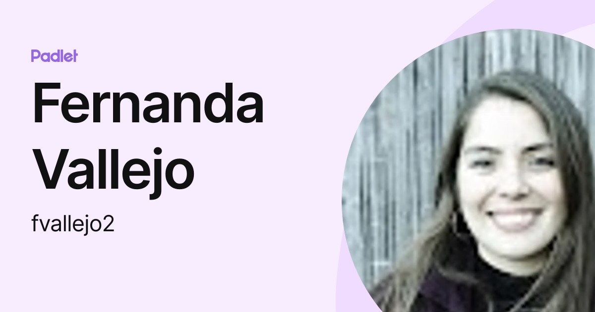 Fernanda Vallejo (fvallejo2) profile | Padlet