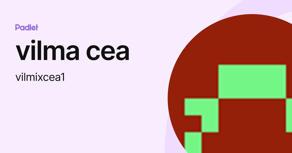 vilma cea (vilmixcea1) profile | Padlet