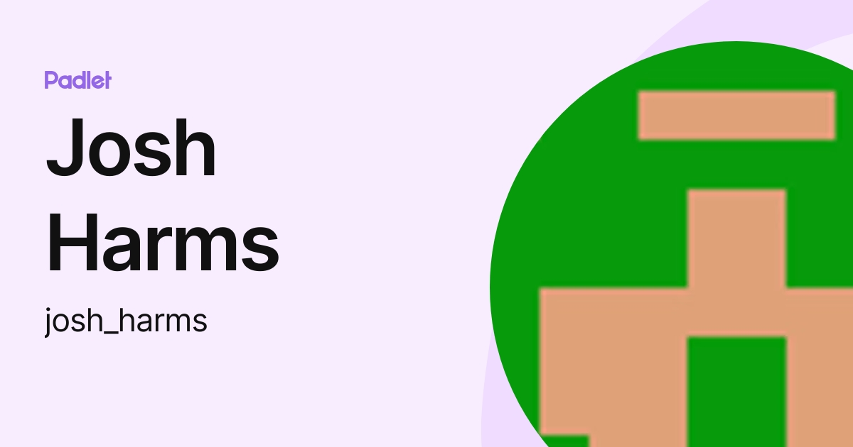 Josh Harms (josh_harms) profile | Padlet