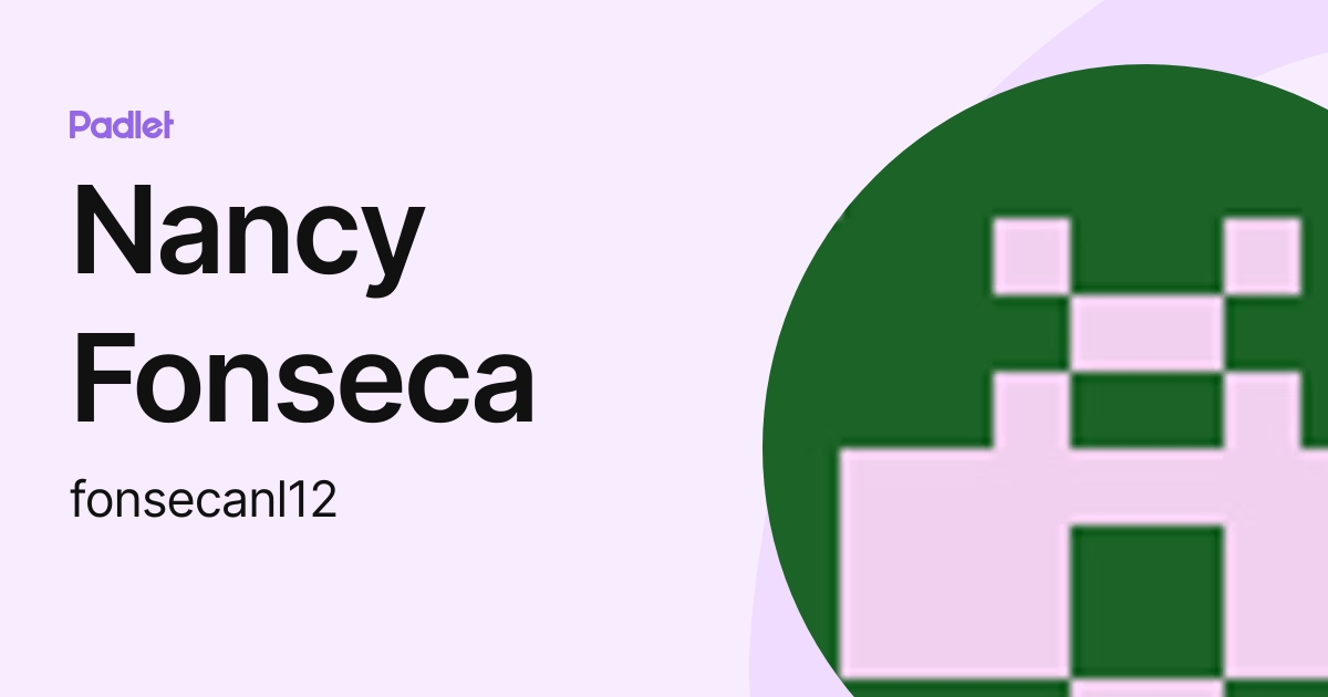 Nancy Fonseca (fonsecanl12) profile | Padlet