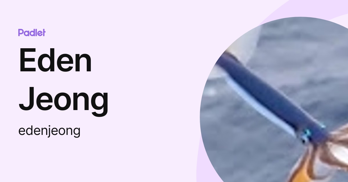 Eden Jeong (edenjeong) profile | Padlet