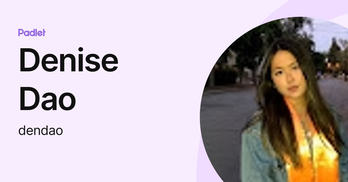 Denise Dao (dendao) profile | Padlet