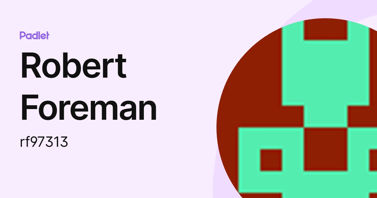 Robert Foreman (rf97313) profile | Padlet