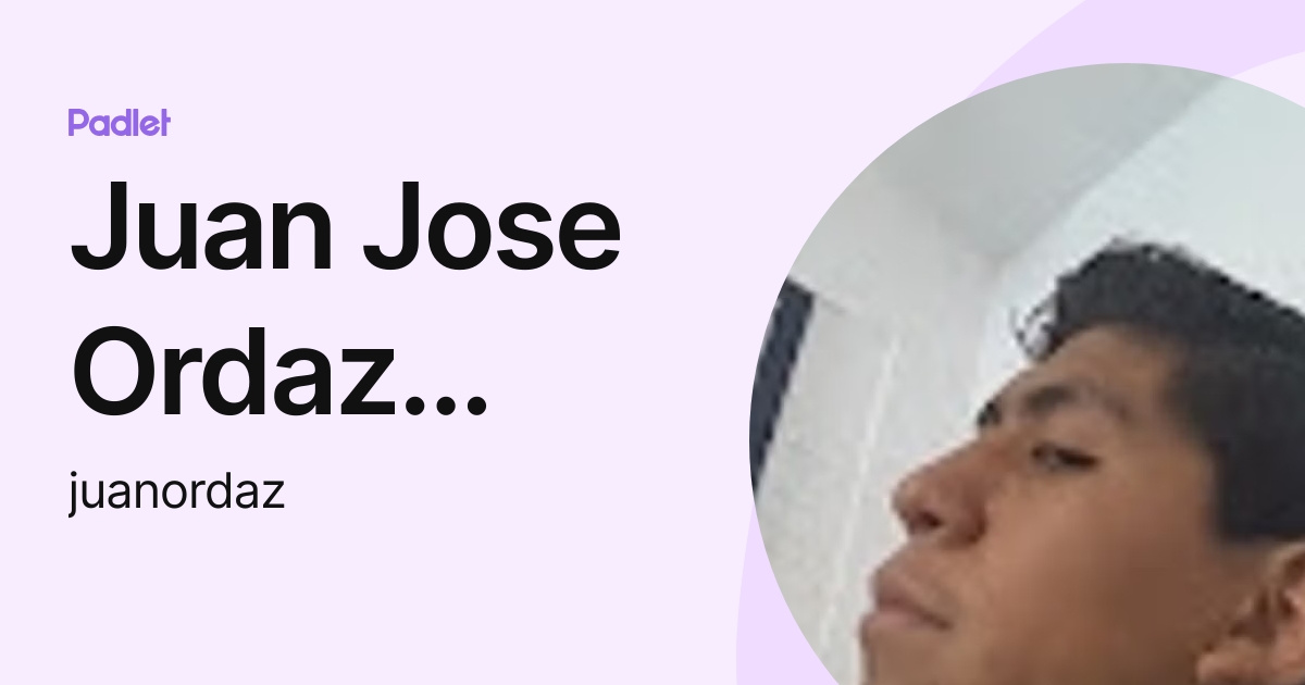 Juan Jose Ordaz Ambriz (juanordaz) profile | Padlet