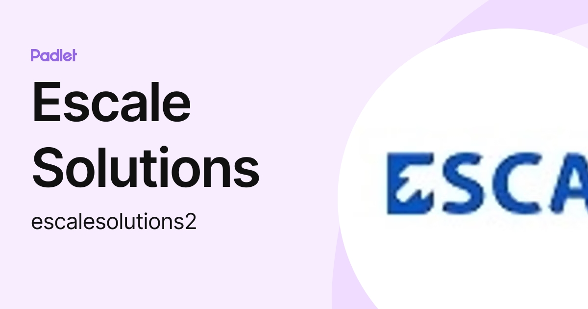 Escale Solutions (escalesolutions2) profile | Padlet
