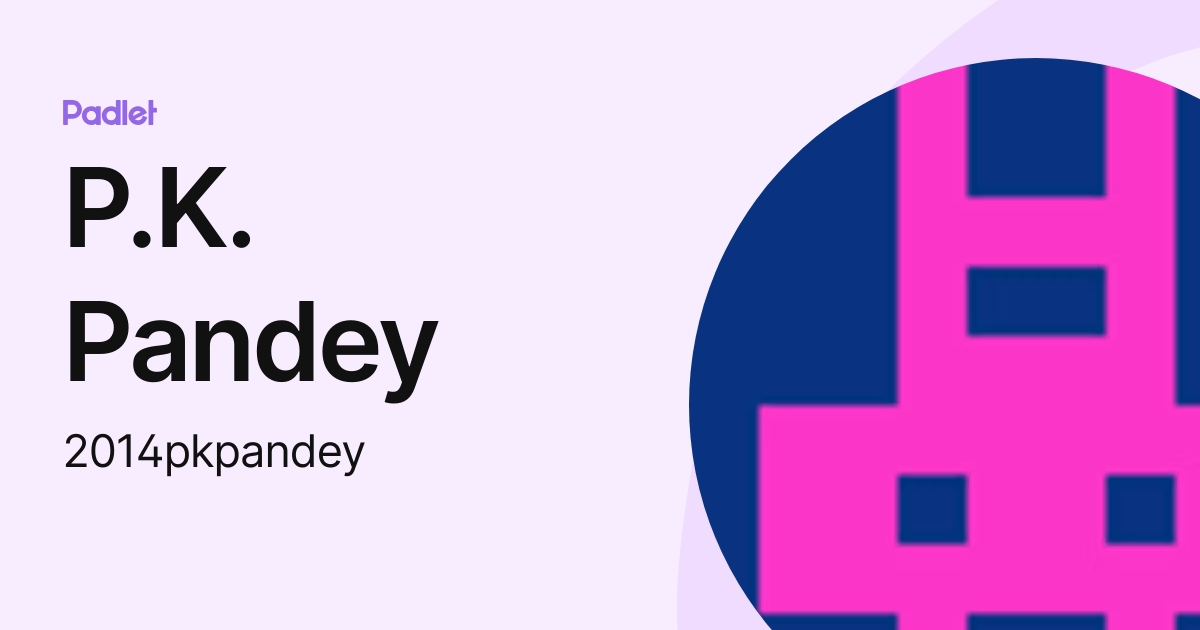 P.K. Pandey (2014pkpandey) profile | Padlet