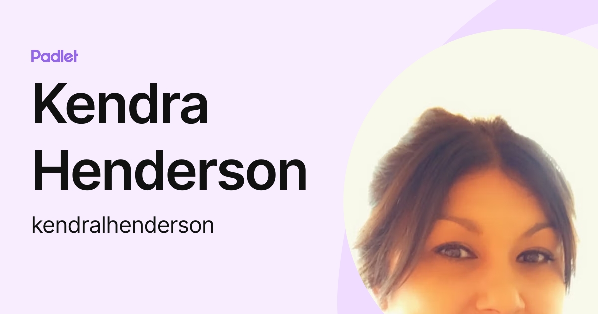 Kendra Henderson (kendralhenderson) profile | Padlet