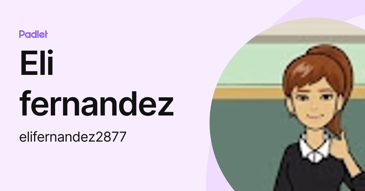Eli fernandez (elifernandez2877) profile | Padlet