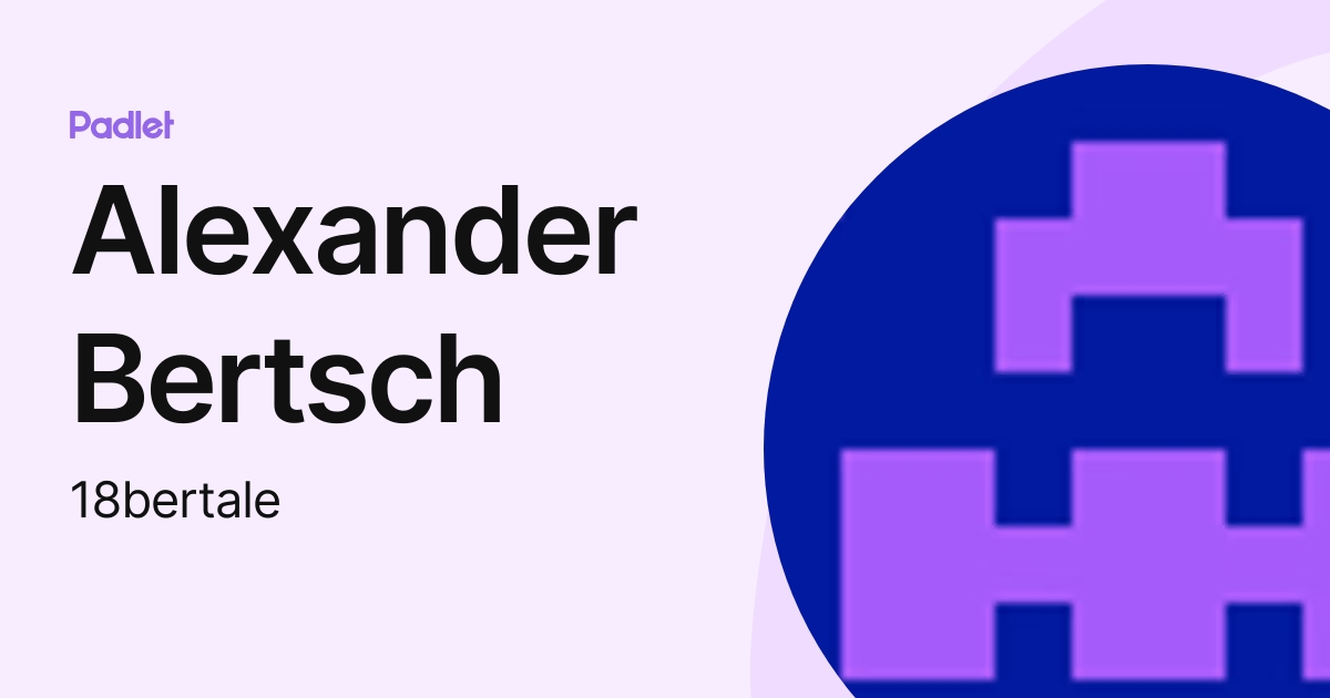 Alexander Bertsch (18bertale) profile | Padlet
