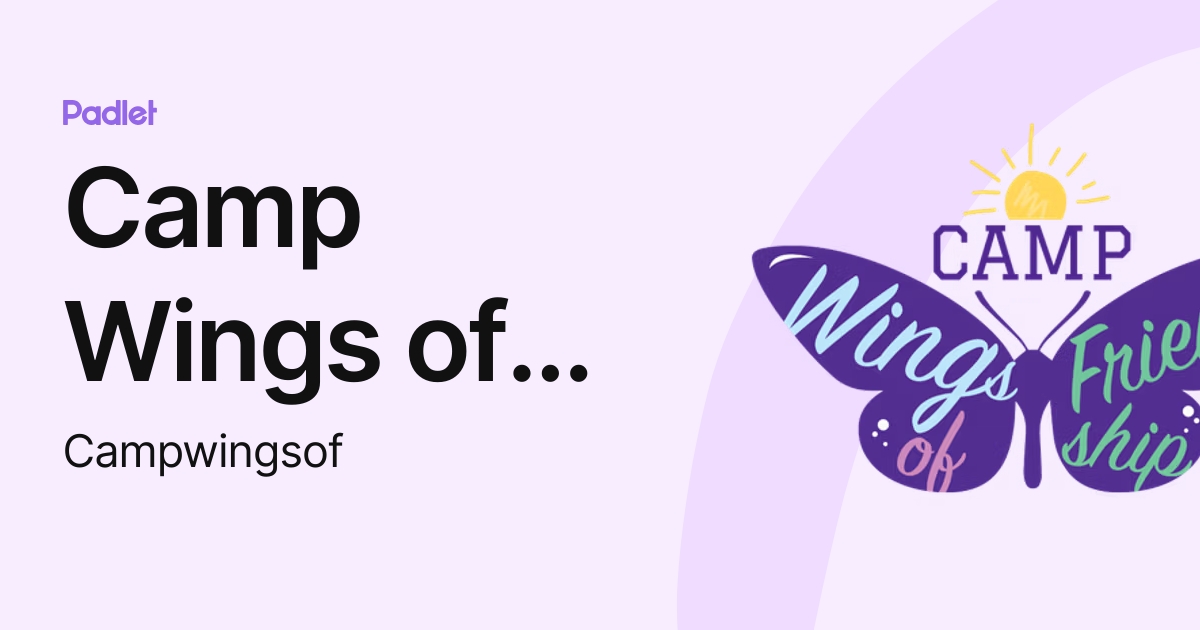 Camp Wings of Friendship (Campwingsof) profile | Padlet