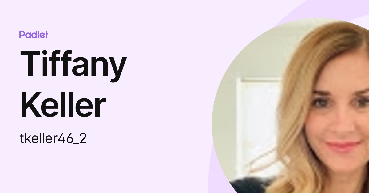 Tiffany Keller (tkeller18) profile | Padlet