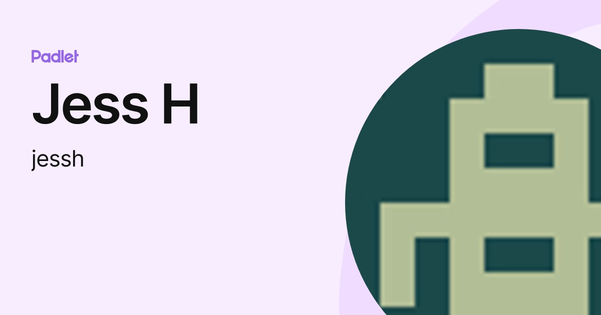 Jess H (jessh) profile | Padlet