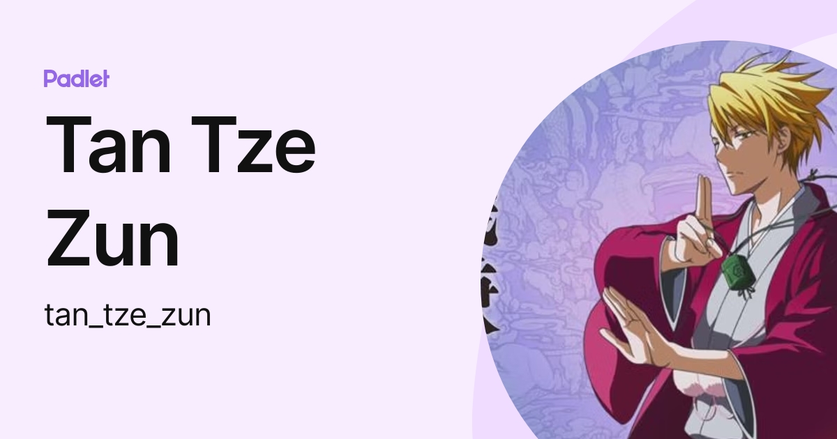 Tan Tze Zun (tan_tze_zun) profile | Padlet
