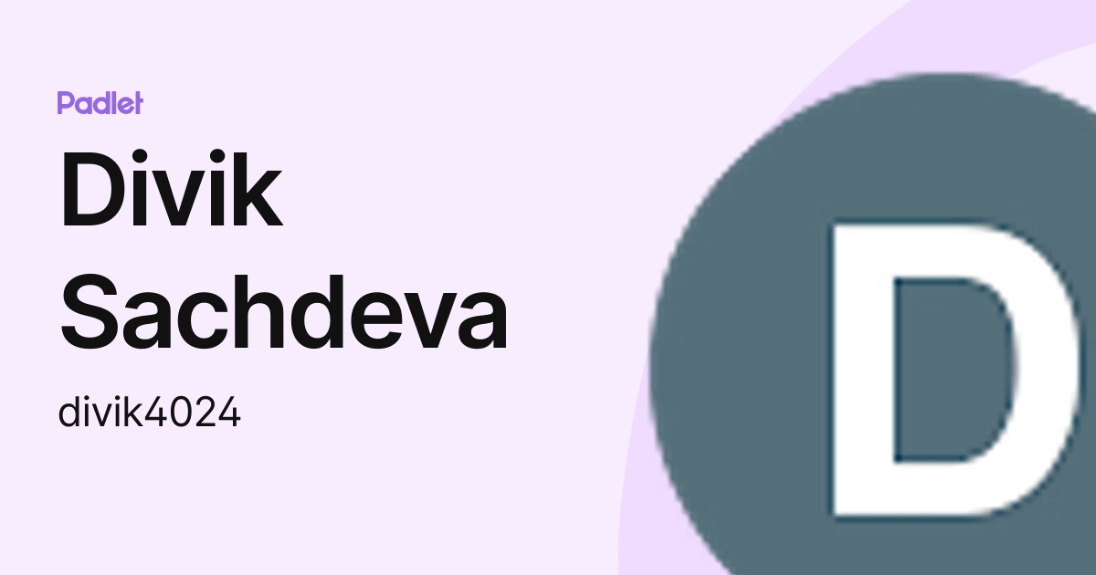 Divik Sachdeva (divik4024) profile | Padlet