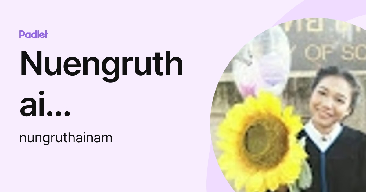 Nuengruthai Rodphan (nungruthainam) profile | Padlet