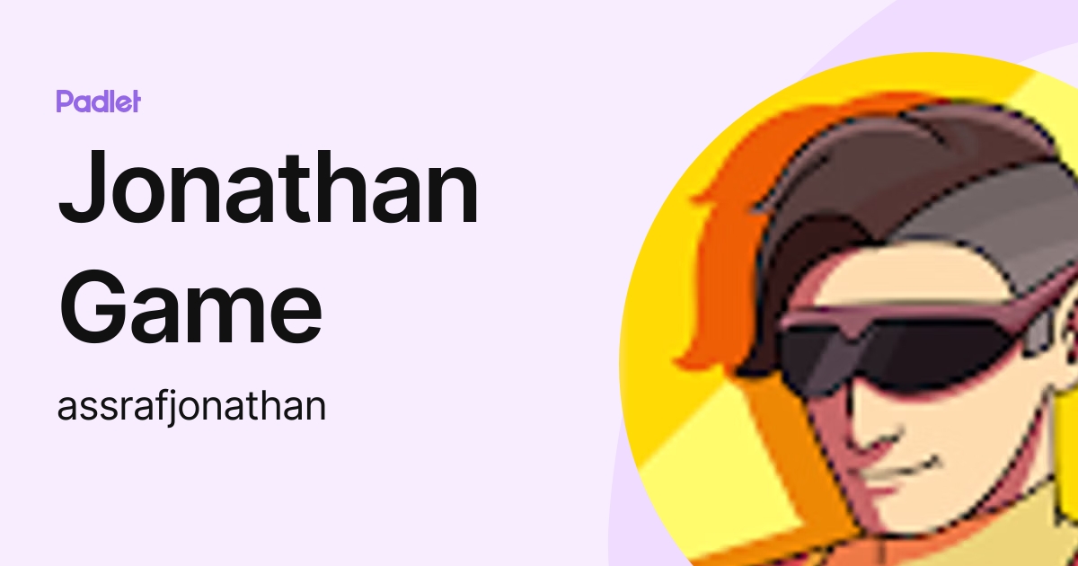 Jonathan Game (assrafjonathan) profile | Padlet