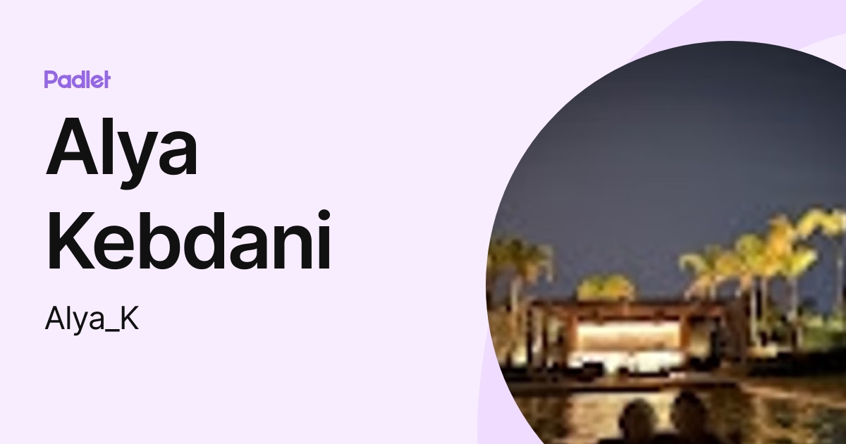 Alya Kebdani (Alya_K) profile | Padlet