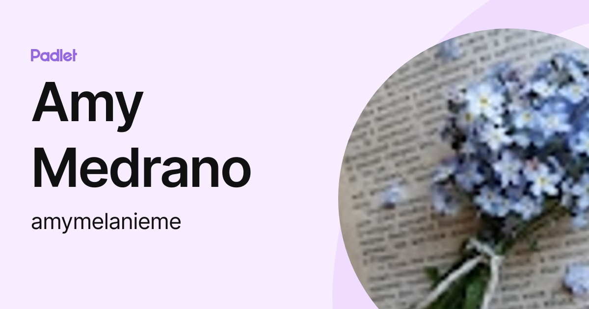 Amy Medrano (amymelanieme) profile | Padlet