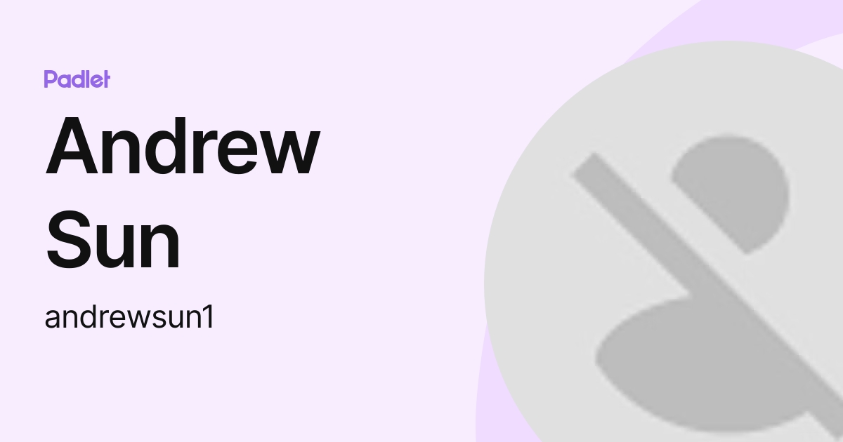 Andrew Sun (andrewsun1) profile | Padlet