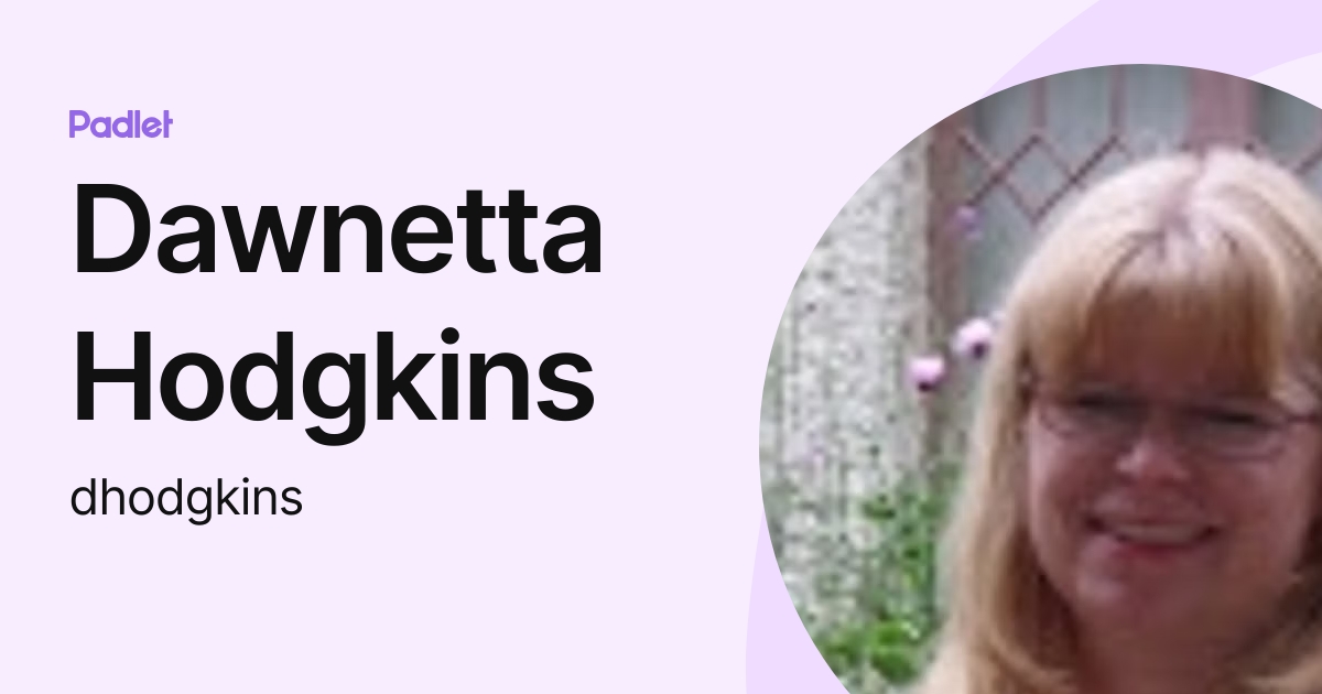 Dawnetta Hodgkins (dhodgkins) profile | Padlet