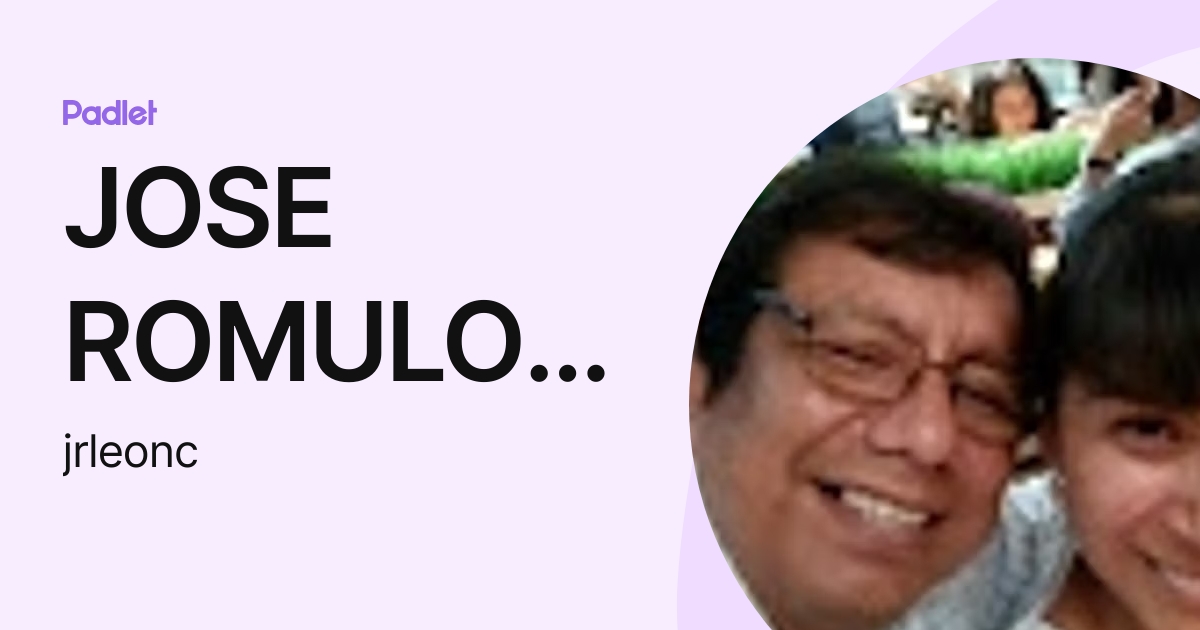 JOSE ROMULO LEON CAPCHA (jrleonc) profile | Padlet