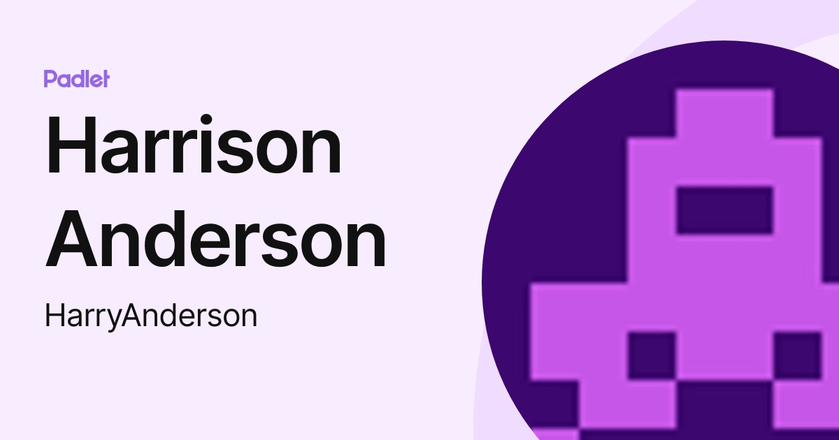 Harrison Anderson (HarryAnderson) profile | Padlet