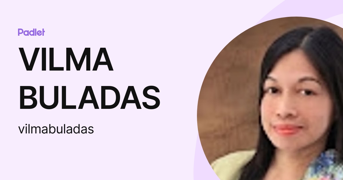 VILMA BULADAS (vilmabuladas) profile | Padlet